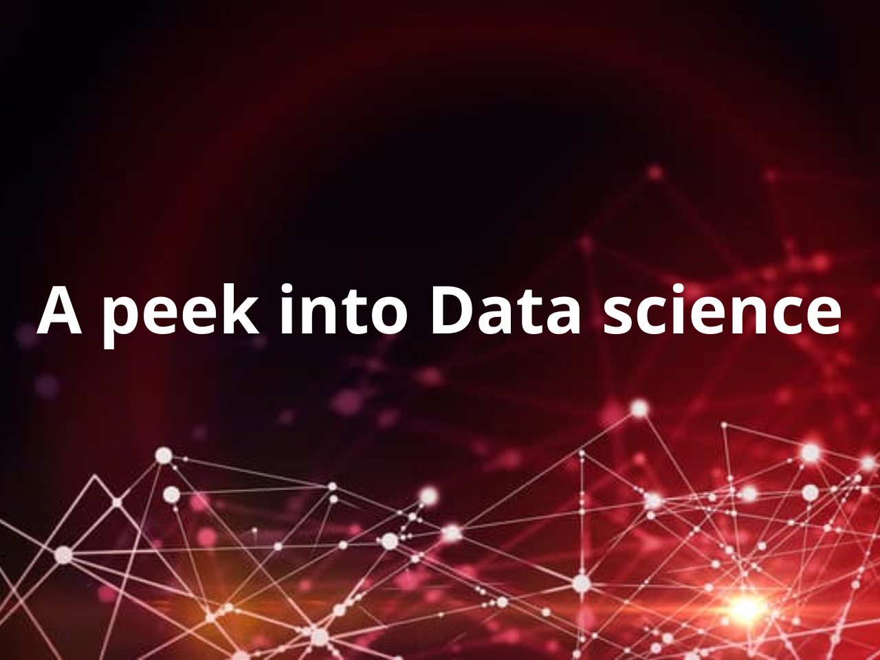 A peek into Data science – Data Science Society