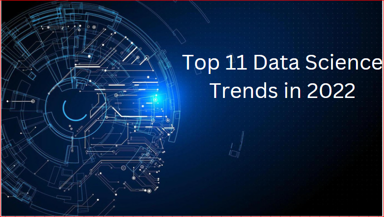 TOP 11 DATA SCIENCE TRENDS IN 2022 – Data Science Society