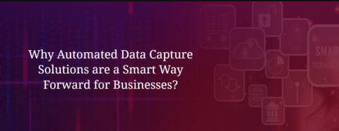 Why Automated Data Capture Solutions are a Smart Way Forward for ...