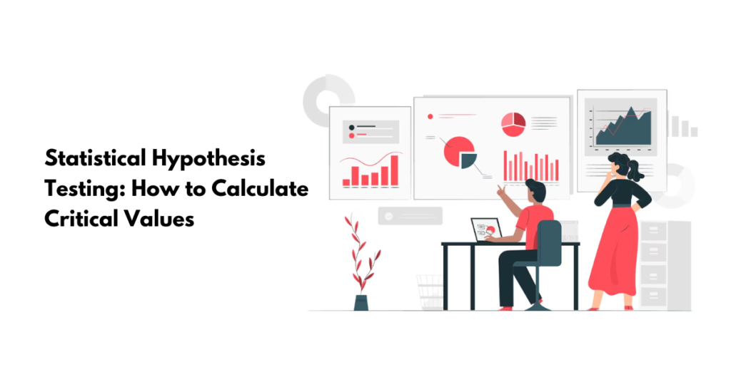 Statistical Hypothesis Testing: How to Calculate Critical Values – Data ...