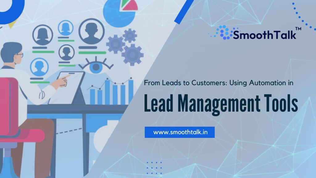 From Leads to Customers: Using Automation in Lead Management Tools ...