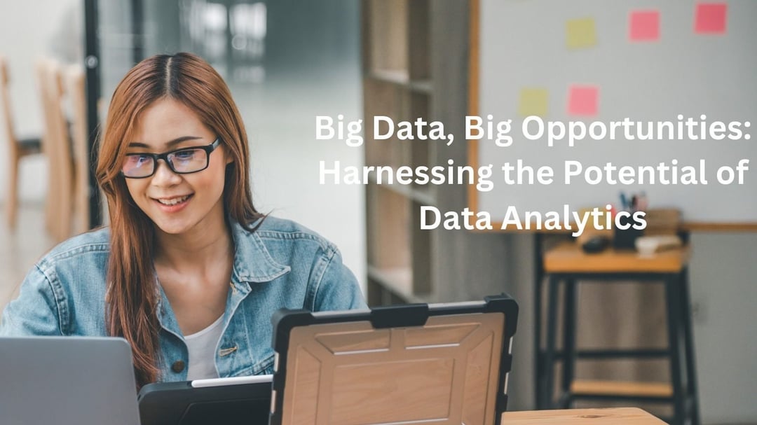 Big Data, Big Opportunities: Harnessing the Potential of Data Analytics ...