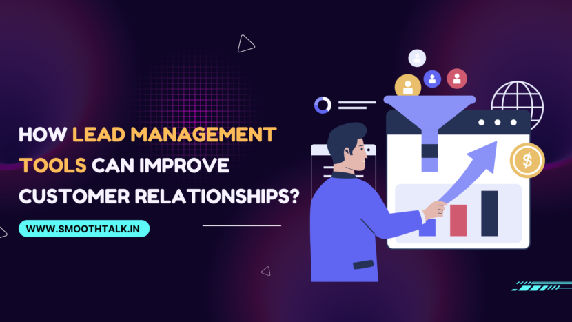 How Lead Management Tools Can Improve Customer Relationships? – Data ...