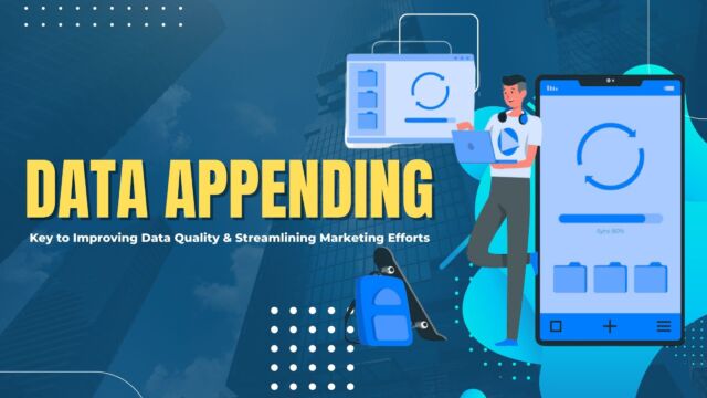 Data Appending: Key to Improving Data Quality & Streamlining Marketing ...