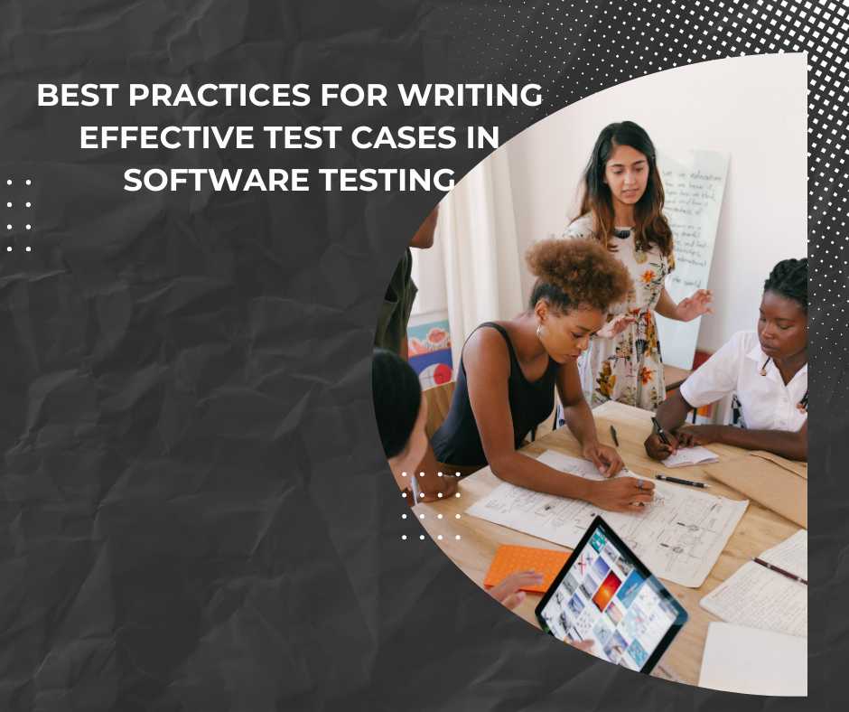 Best Practices For Writing Effective Test Cases In Software Testing Data Science Society
