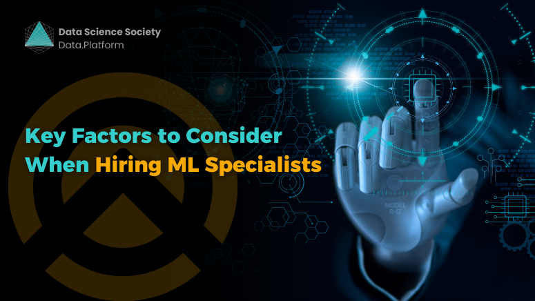 Key Factors to Consider When Hiring Machine Learning Specialists – Data Science Society