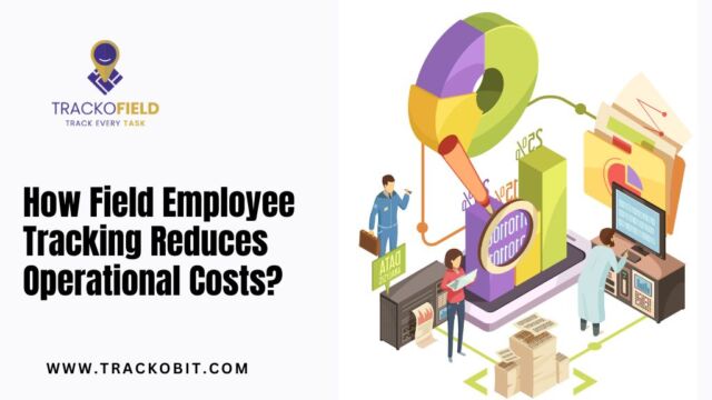 How Field Employee Tracking Reduces Operational Costs? – Data Science ...