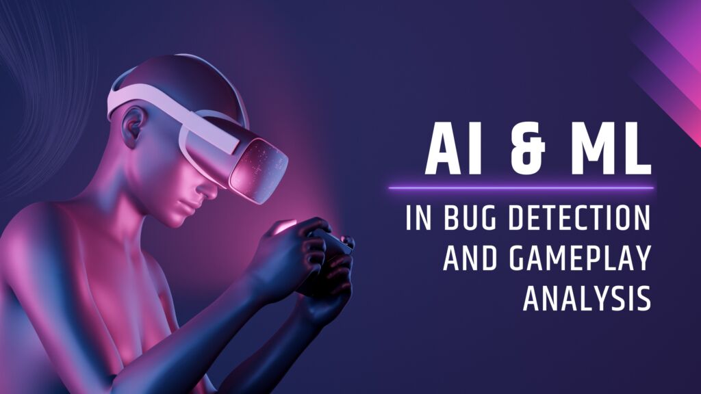 How AI and ML are Automating Bug Detection and Gameplay Analysis – Data Science Society