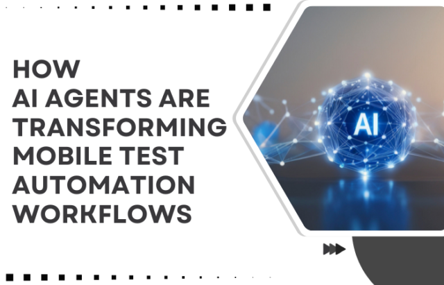 How AI Agents Are Transforming Mobile Test Automation Workflows – Data ...