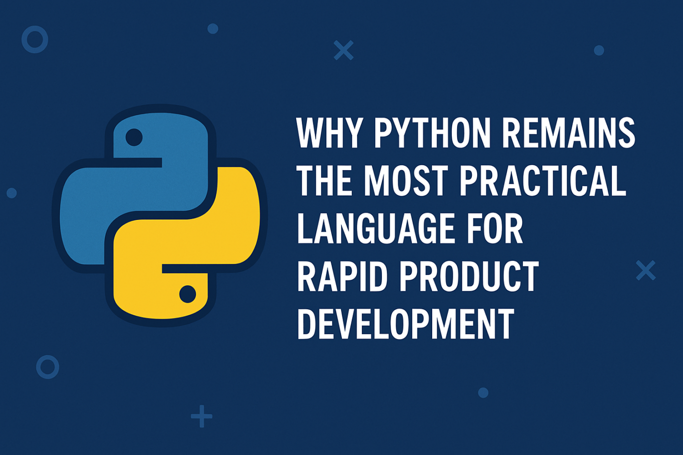 Why Python Remains the Most Practical Language for Rapid Product ...