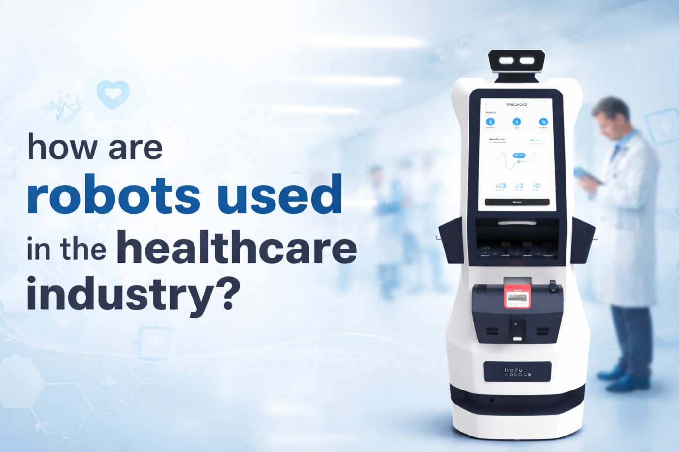 How Is a Healthcare Robot Used in the Healthcare Industry – Data ...